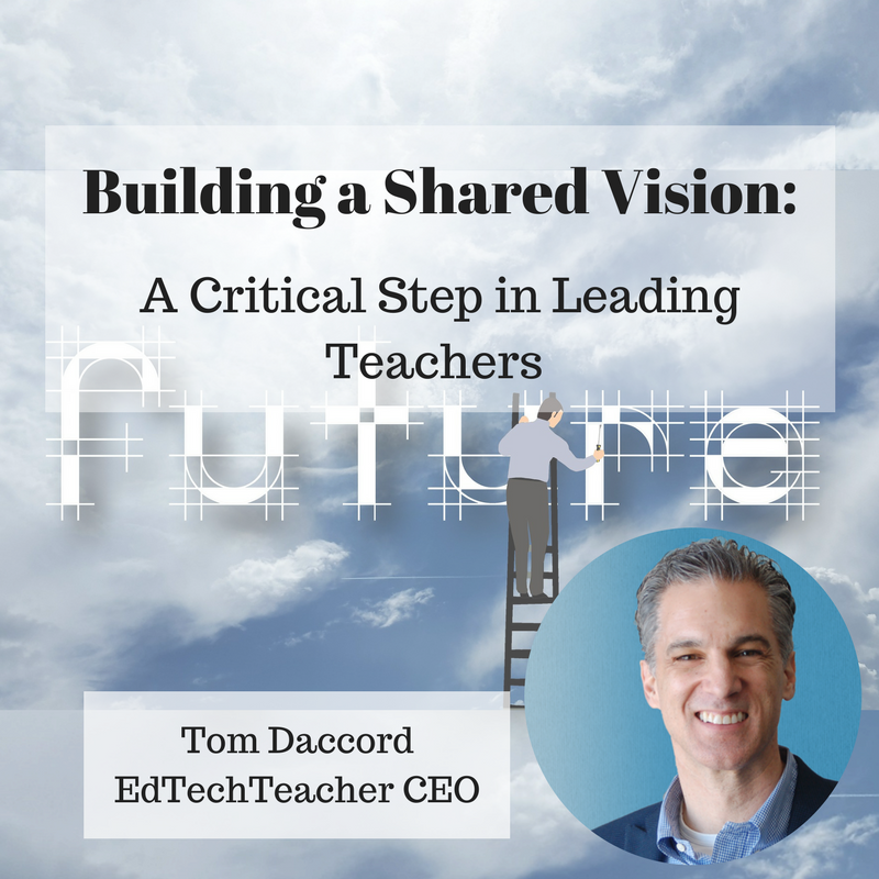 Building A Shared Vision: A Critical Step in Leading Teachers ...