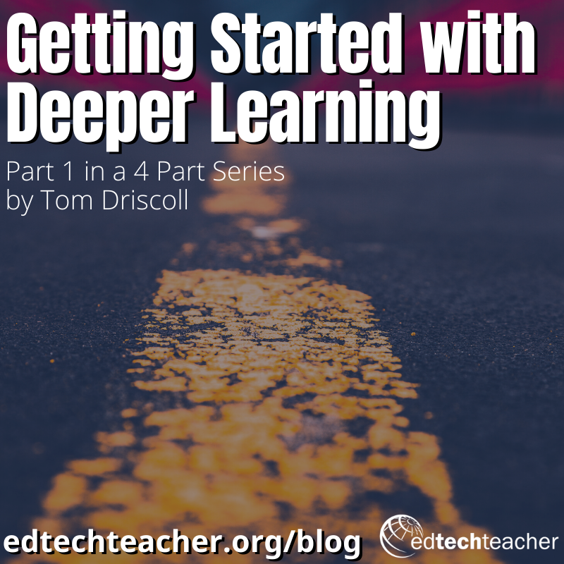 Getting Started with Deeper Learning - EdTechTeacher