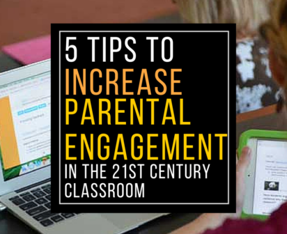 5 Tips to Increase Parental Engagement in the 21st Century Classroom ...
