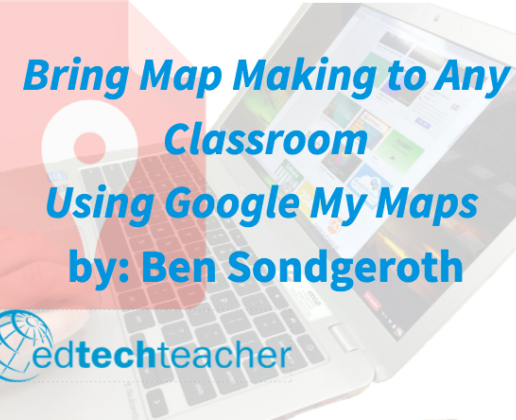 Bring Map Making to Any Classroom Using Google My Maps - EdTechTeacher