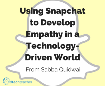 Using Snapchat to Develop Empathy in a Technology-Driven World - from ...