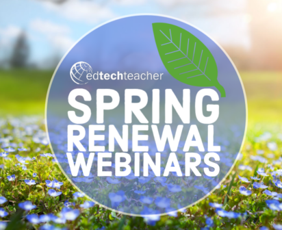 Free Spring Renewal Webinars! - EdTechTeacher