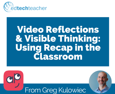 Video Reflections & Visible Thinking: Using Recap in the Classroom ...